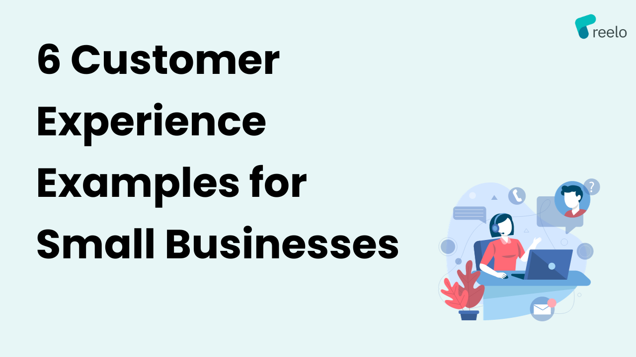 6 Customer Experience Examples that you can use for your Small Business ...